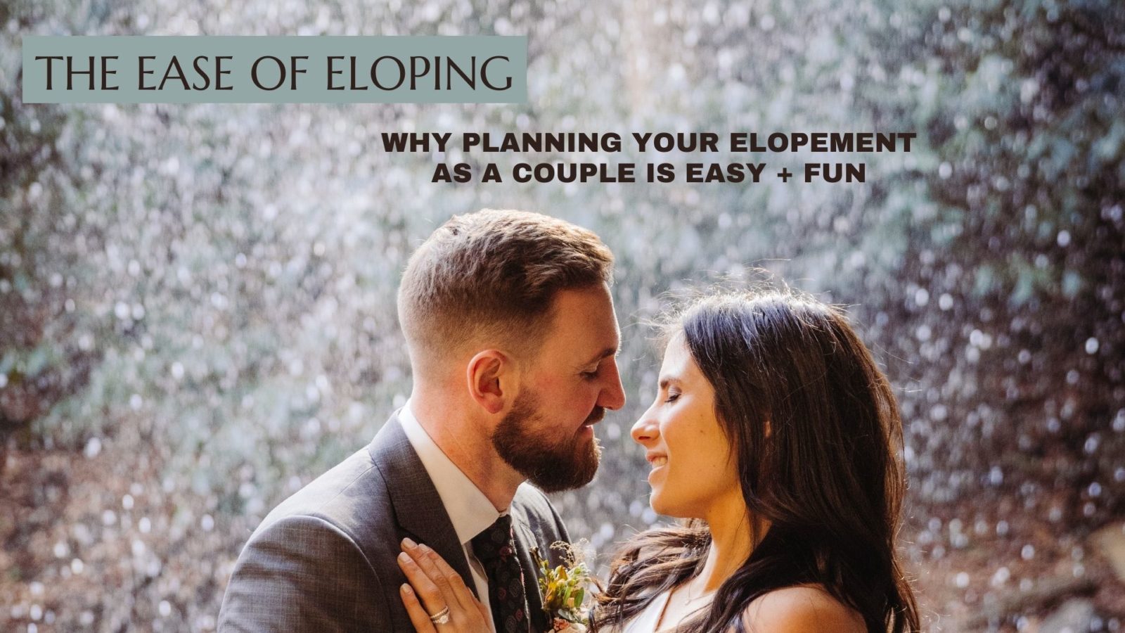 The Ease of Eloping: How Planning your Elopement can be easy and fun ...